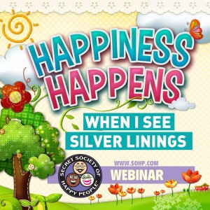 Happiness Happens When I See Silver Linings - Society Of Happy People